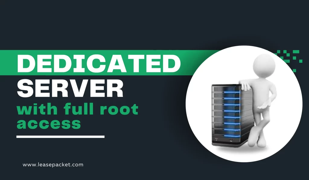 Dedicated Server With Full Root Access - Expert Guide