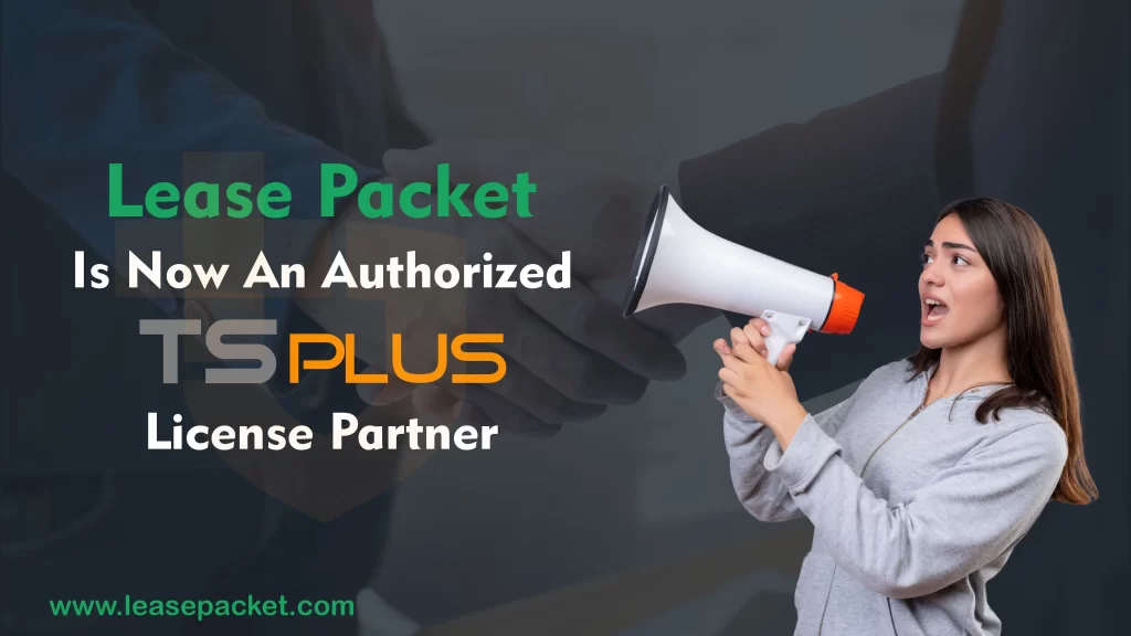 Lease Packet is Now an Authorized TSplus License Partner