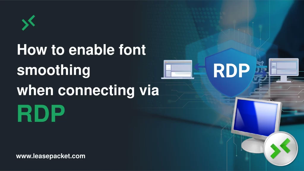 How To Enable Font Smoothing When Connecting Via RDP