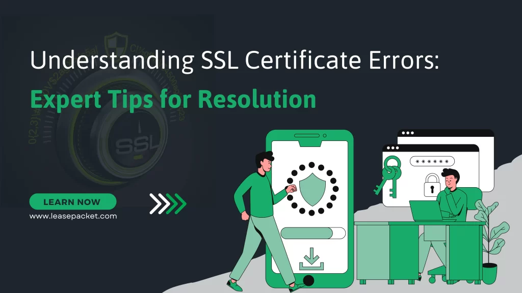 Understanding SSL Certificate Errors: Expert Tips for Resolution
