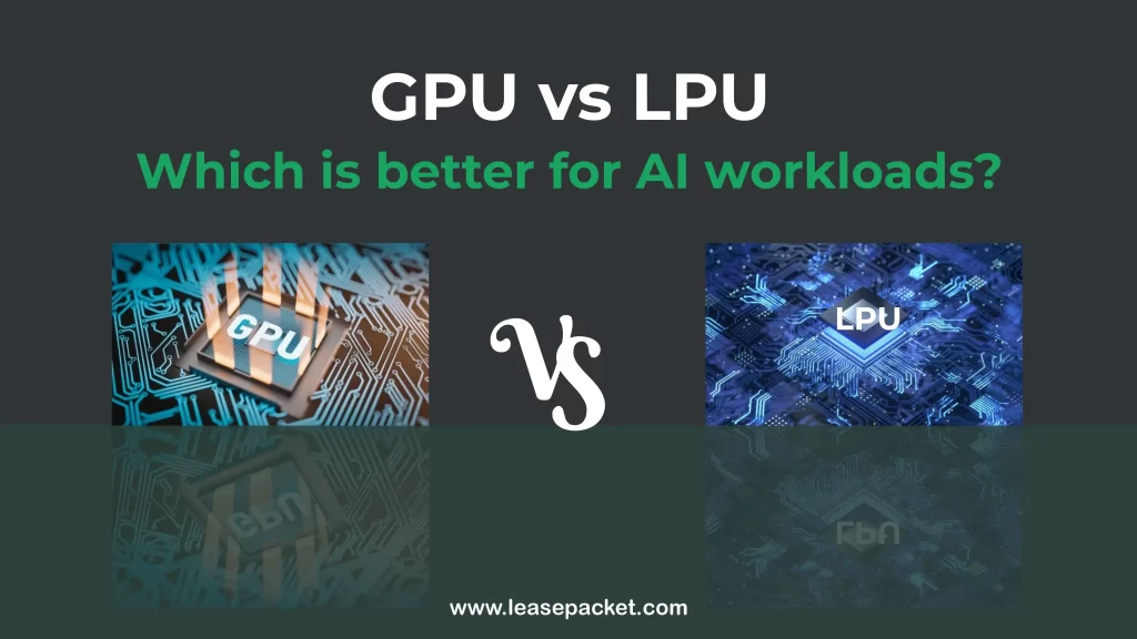 GPU vs. LPU: Which Server is Better for AI Workloads?